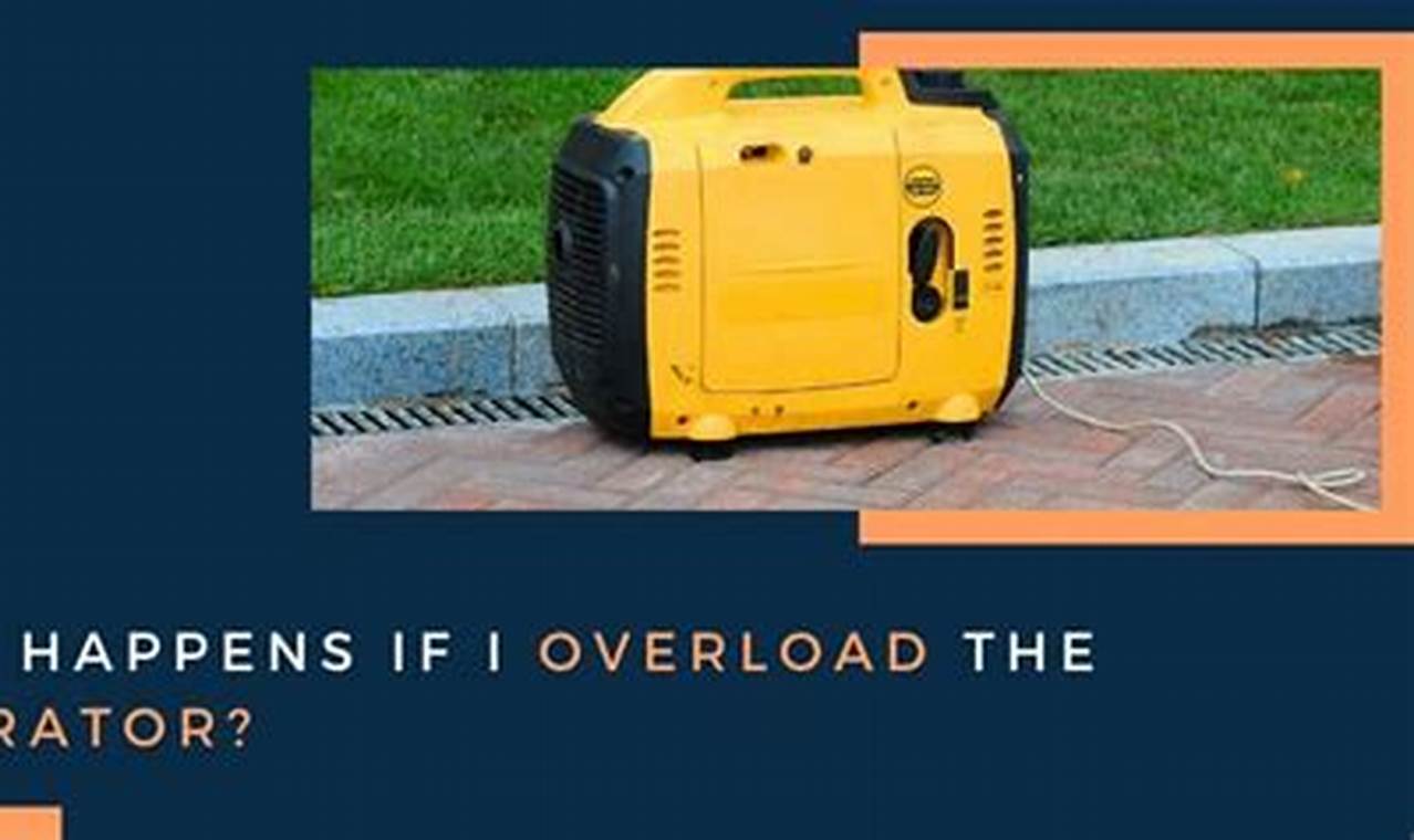Dangers of Overloading a Portable Generator: Risks & Safety